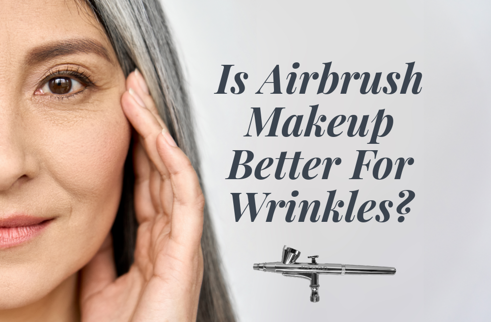 Is Airbrush Makeup Better For Wrinkles Aeroblend Is Airbrush Makeup Better For Wrinkles Aeroblend