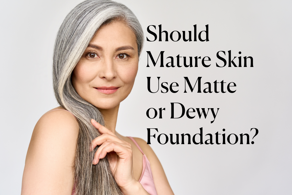 Should Mature Skin Use Matte or Dewy Foundation? – Aeroblend